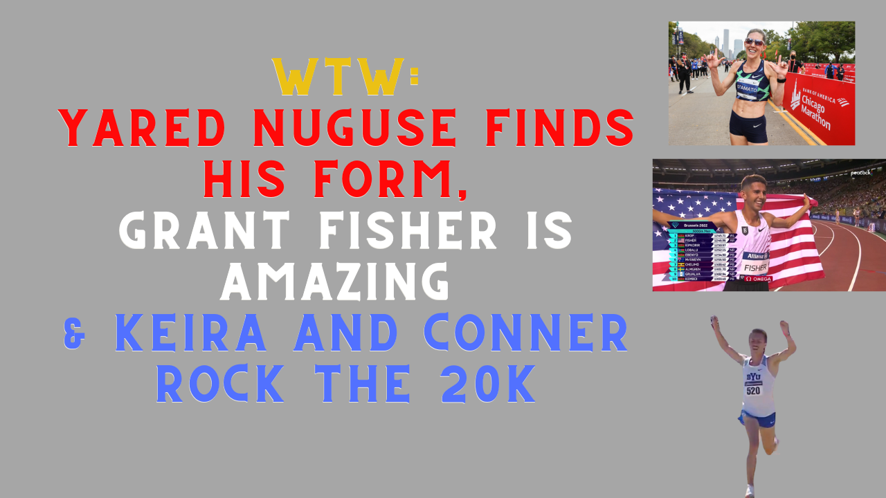 WTW: Yared Nuguse Finds His Form, Grant Fisher is Amazing & Keira and ...